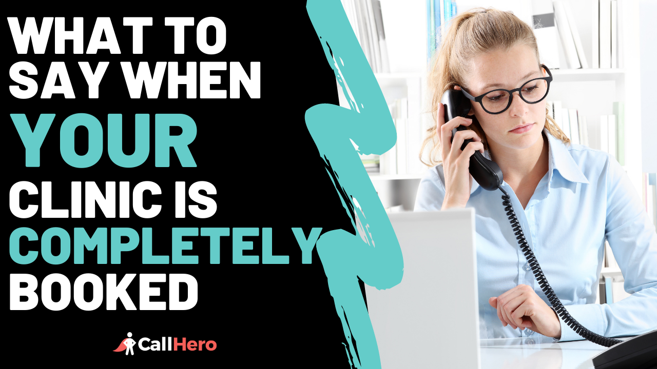 What Phone Script to Say When Your Clinic's Schedule is COMPLETELY BOOKED