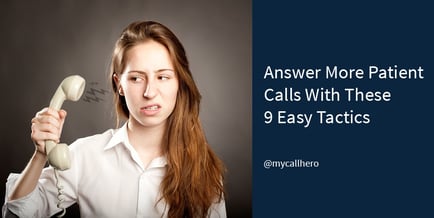 Answer More Patient Calls: 9 Easy Tactics You Need To Start Now